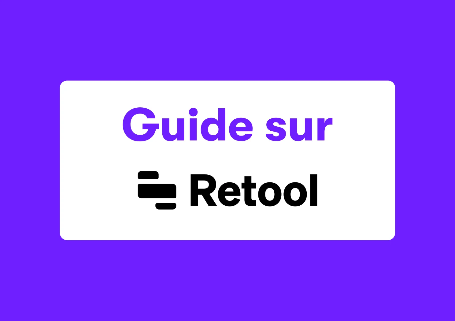 Retool : Guide, Présentation & Avis (2025)